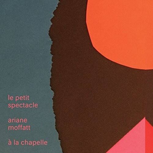 Ariane Moffatt Le Petit Spectacle A La Chapelle COMPACT DISCS [CD ...