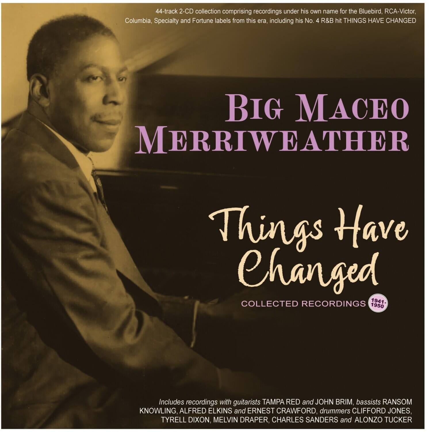 Big Maceo Merriweather Things Have Changed: Collected Recordings 1941 ...