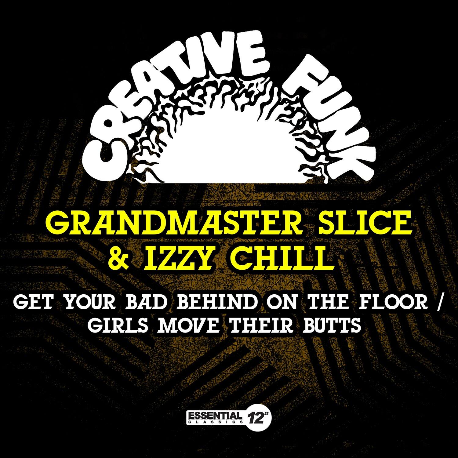 Grandmaster Slice & Izzy Chill Get Your Bad Behind On The Floor / Girls ...