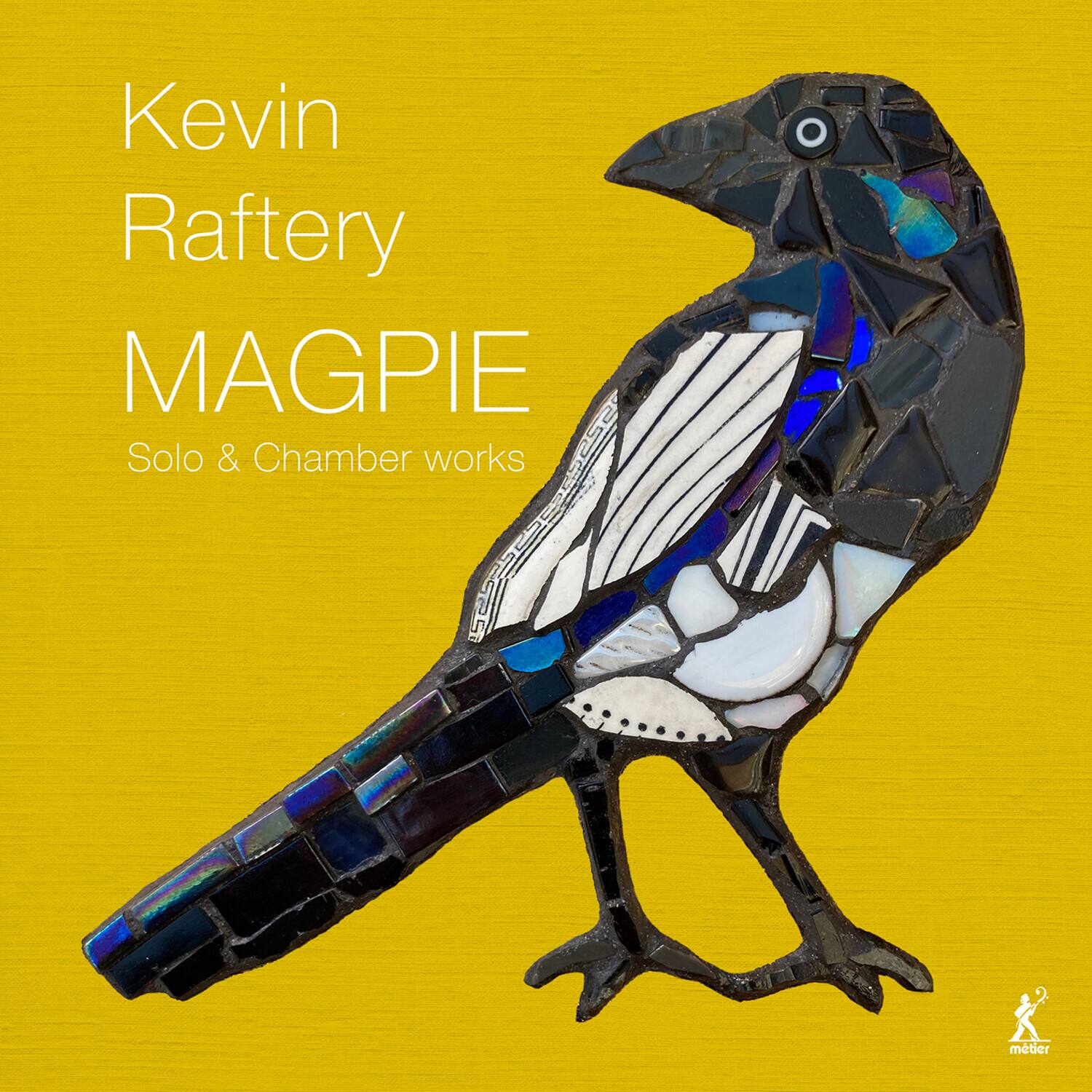 Richard Benjafield Magpie Solo & Chamber Works by Kevin Raftery COMPACT ...