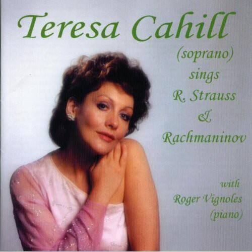 Teresa Cahill Teresa Cahill Sings Strauss & Rachmaninov COMPACT DISCS ...