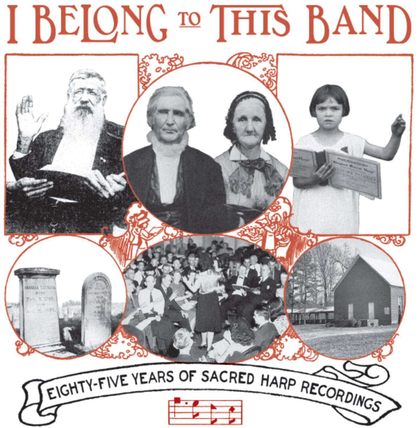 Various Artists I Belong to This Band: 85 Years of Sacred Harp ...