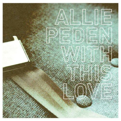 Allie Peden With This Love COMPACT DISCS [CD] - Best Buy