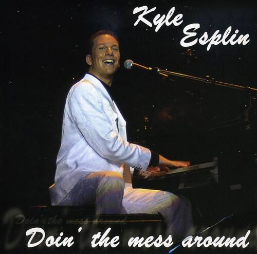 Kyle Esplin Doin' the Mess Around COMPACT DISCS [CD] - Best Buy