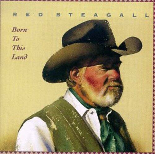 Red Steagall Born to This Land COMPACT DISCS [CD] - Best Buy