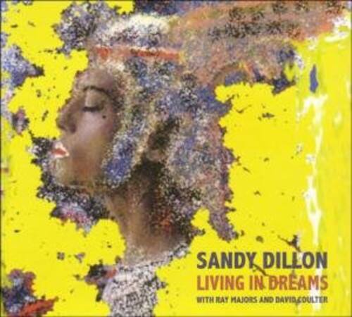 Sandy Dillon Living in Dreams COMPACT DISCS [CD] - Best Buy