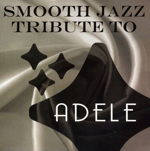 The Smooth Jazz All Stars Smooth Jazz Tribute to Adele COMPACT DISCS [CD] - Best Buy
