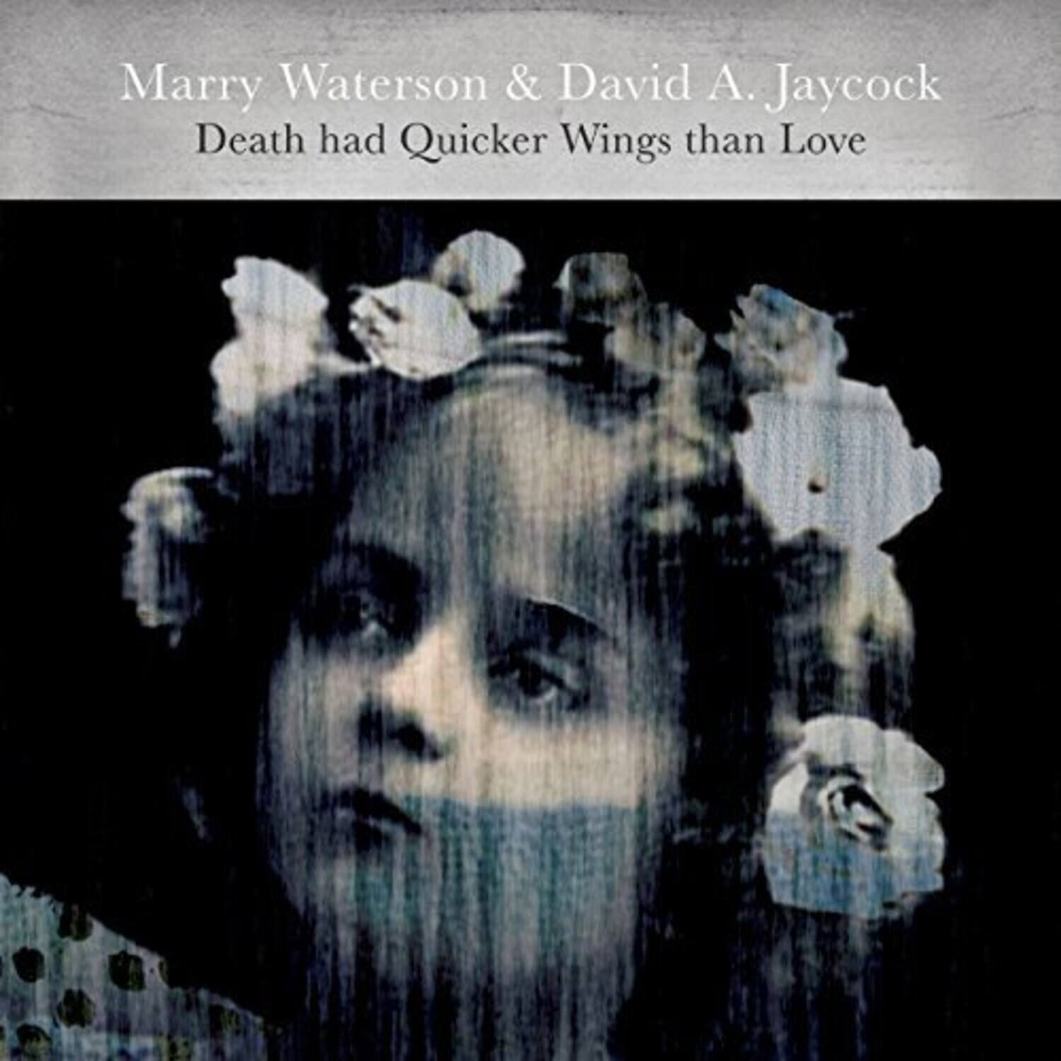 Waterson,Marry / Jaycock,David A Death Had Quicker Wings Than Love ...