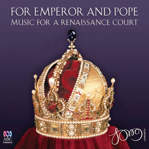 The Song Company For Emperor & Pope: Music for a Renaissance Court ...