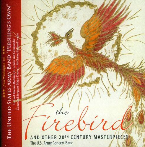 United States Army Concert Band Firebird & Other 20th Century ...