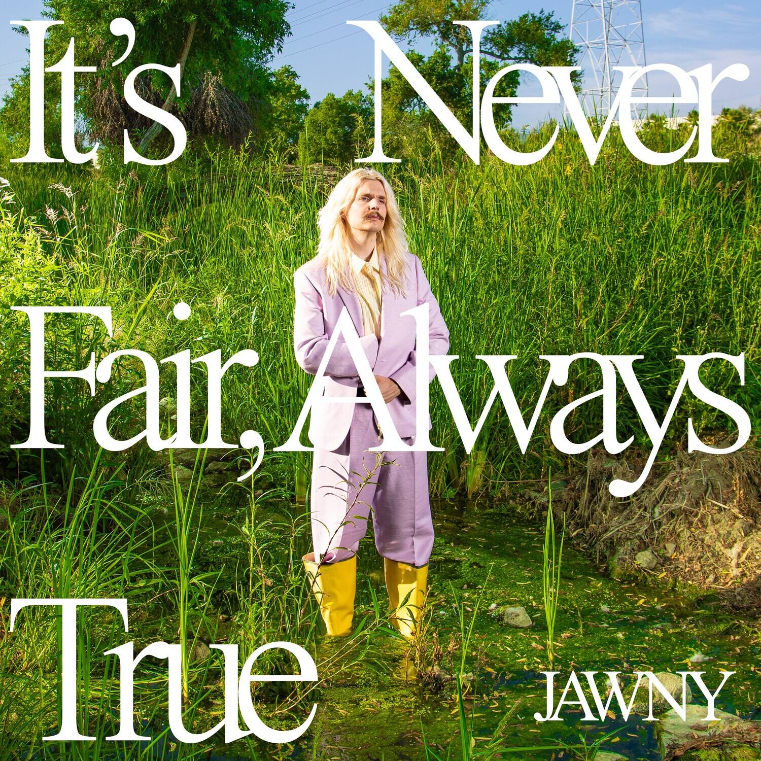 JAWNY It's Never Fair, Always True COMPACT DISCS [CD] - Best Buy