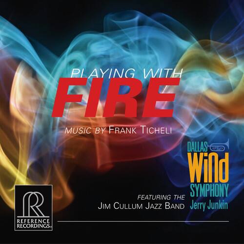 PLAYING WITH FIRE MUSIC BY FRANK TICHELI DALLAS WIND SYMPHONY FEATURING ...
