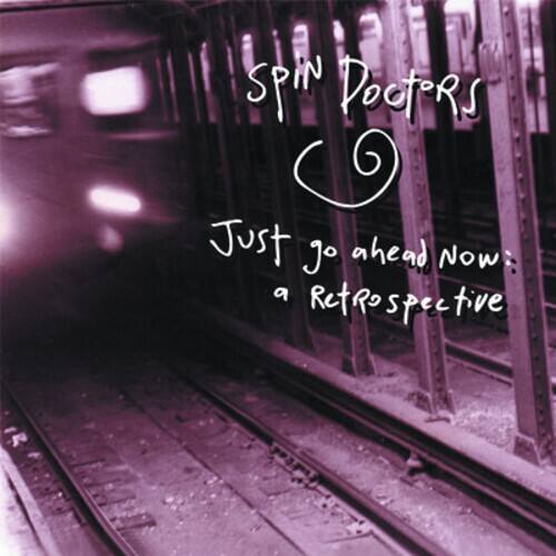 Spin Doctors Just Go Ahead Now: A Retrospective COMPACT DISCS [CD ...