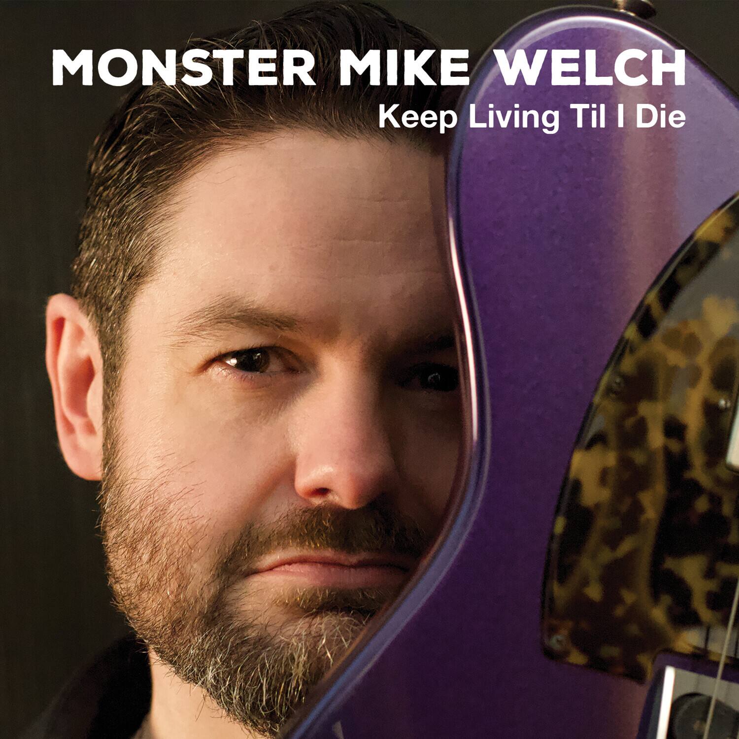 Monster Mike Welch Keep Livinng Til I Die COMPACT DISCS [CD] - Best Buy