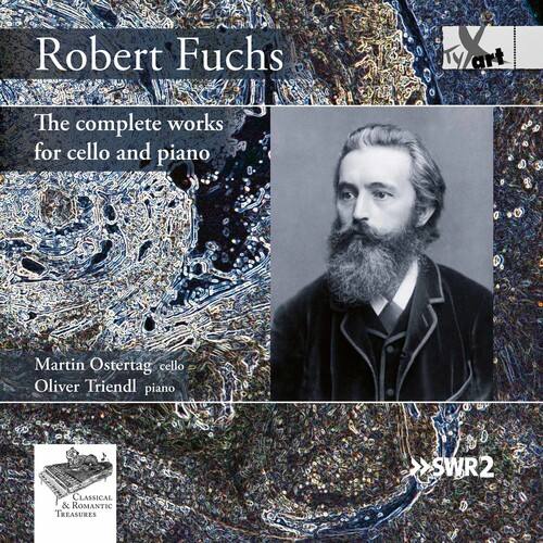 Fuchs / Ostertag / Triendl Robert Fuchs: The Complete Works for Cello ...