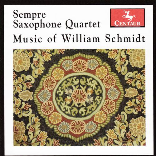 Sempre Saxophone Quartet Music of William Schmidt COMPACT DISCS [CD ...