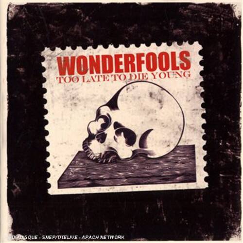 The Wonderfools Too Late to Die Young COMPACT DISCS [CD] - Best Buy