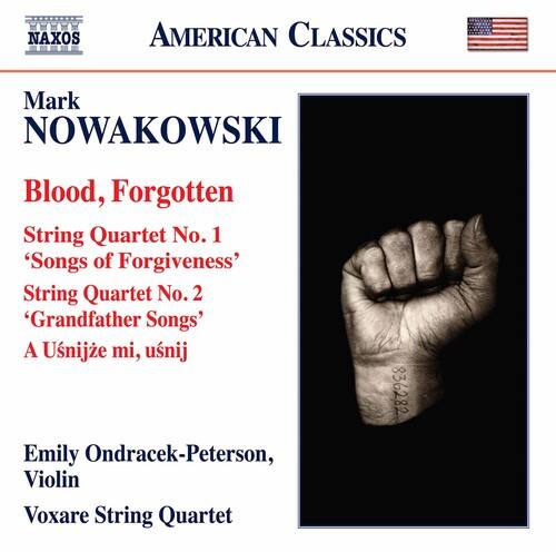 Nowakowski / Voxare String Quartet Mark Nowakowski: Blood / Forgotten ...