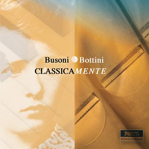 Busoni / Paolo Bottini Bottini: Classicamente COMPACT DISCS [CD] - Best Buy
