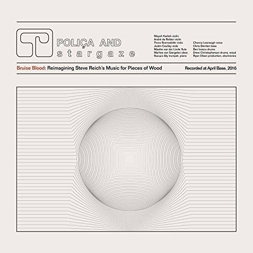 Polica Bruise Blood: Reimagining Steve Reich's Music for Pieces of Wood ...