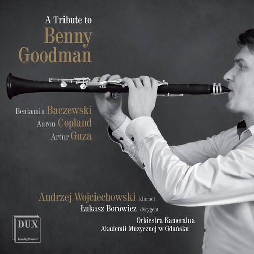 Baczewski / Copland / Wojciechowski / Borowicz A Tribute to Benny ...