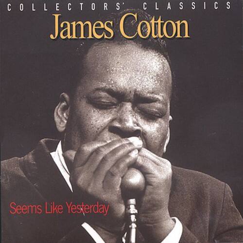 James Cotton Seems Like Yesterday Collectors Classics COMPACT DISCS ...