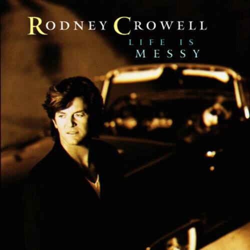 Rodney Crowell Life Is Messy COMPACT DISCS [CD] - Best Buy