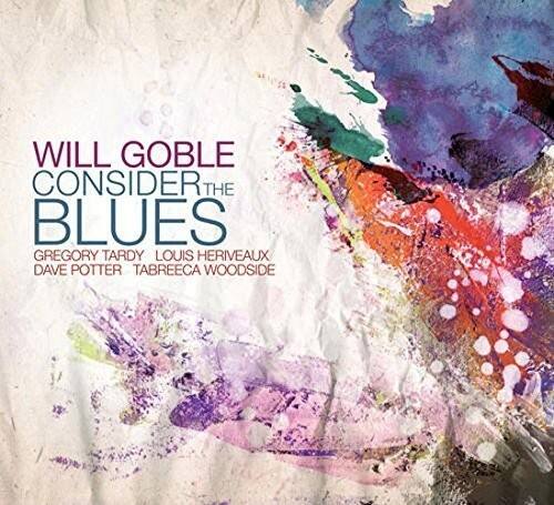 Will Goble Consider the Blues COMPACT DISCS [CD] - Best Buy