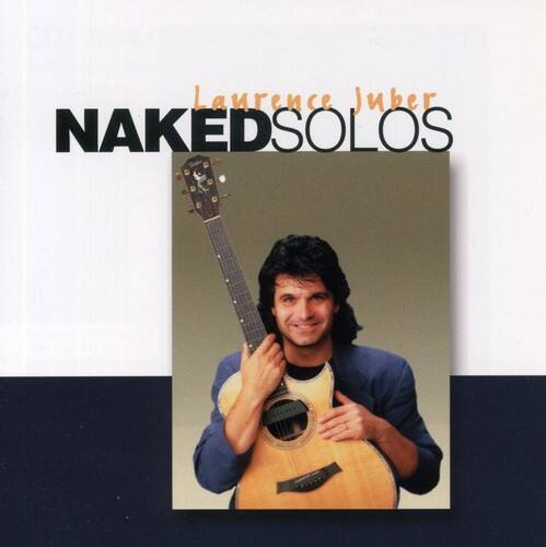 Laurence Juber Naked Solos COMPACT DISCS [CD] - Best Buy