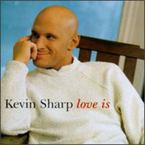 Kevin Sharp Love Is COMPACT DISCS [CD] - Best Buy