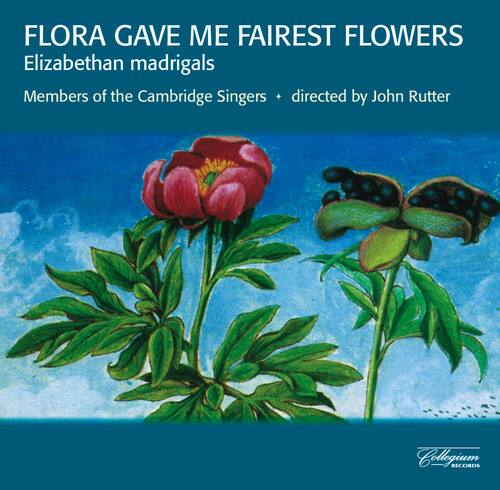 Members of the Cambridge Singers Flora Gave Me Fairest Flowers COMPACT ...
