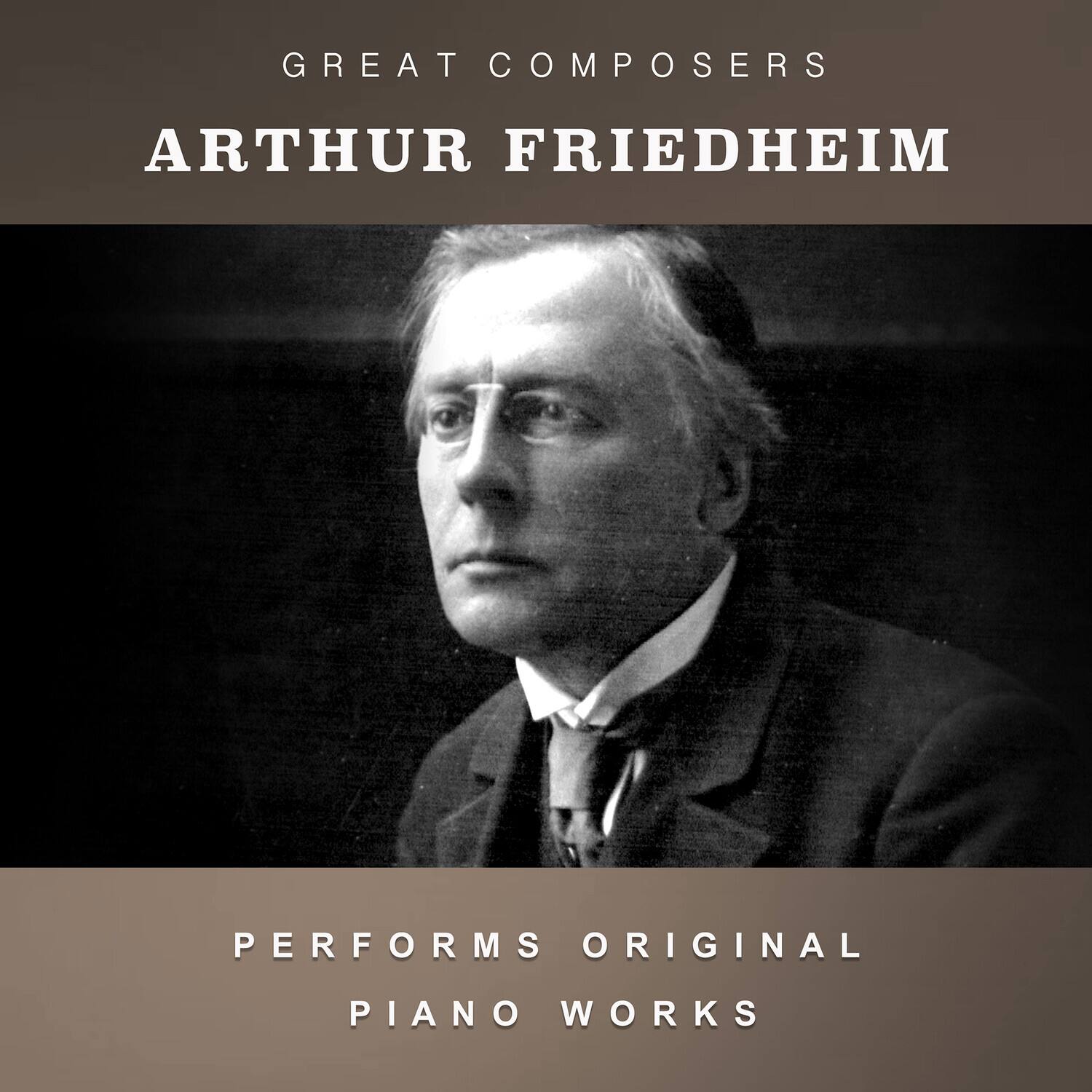 Arthur Friedheim The Condon Collection: Masters of The Piano Roll ...