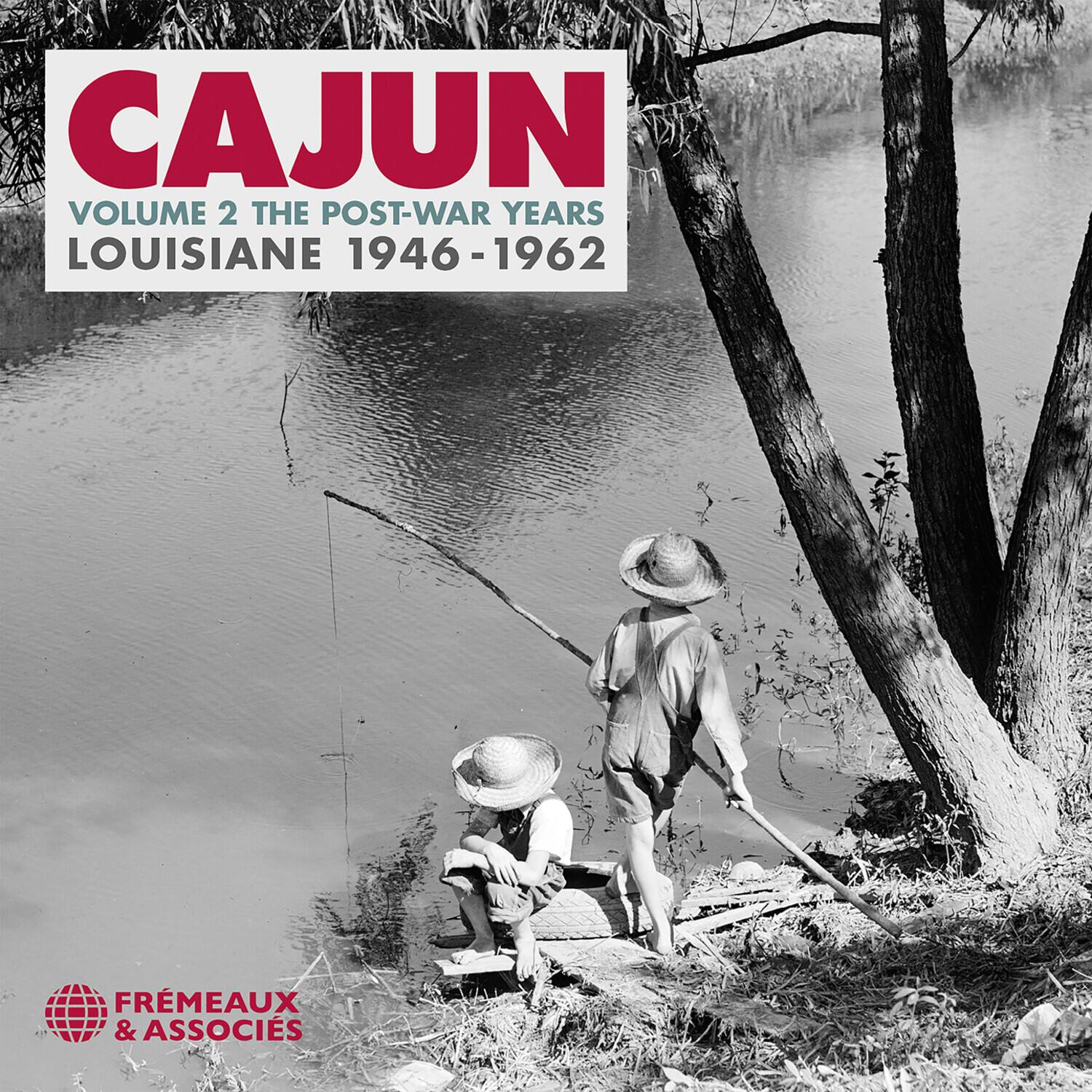 CAJUN VOLUME 2 THE POST-WAR YEARS LOUISIANE 1946 - 1962 FRÉMEAUX & ASSOCIÉS