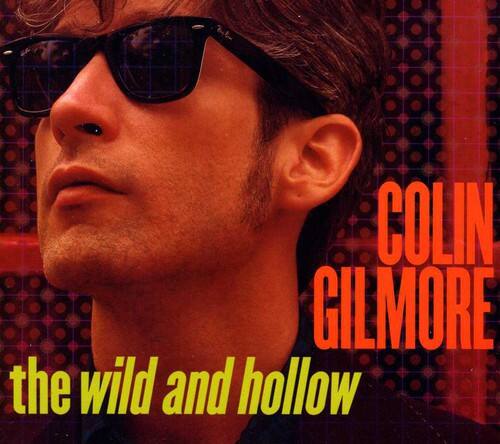 Colin Gilmore The Wild and Hollow COMPACT DISCS [CD] - Best Buy