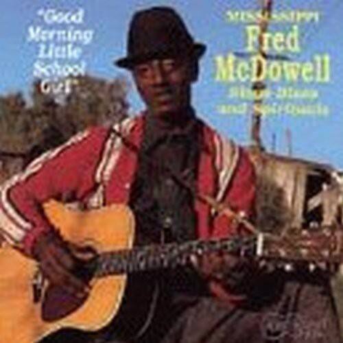 Mississippi Fred McDowell Good Morning Little Schoolgirl COMPACT DISCS ...