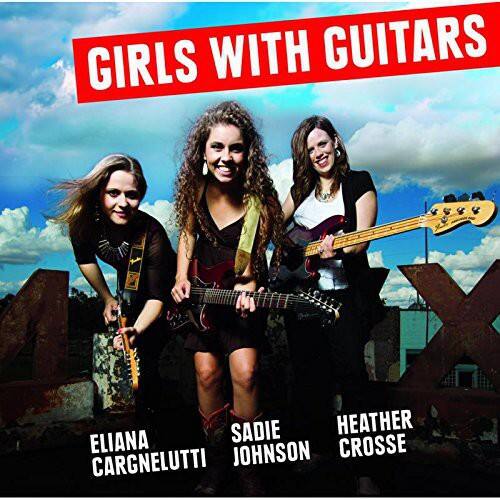 Eliana Cargnelutti Girls with Guitars COMPACT DISCS [CD] - Best Buy