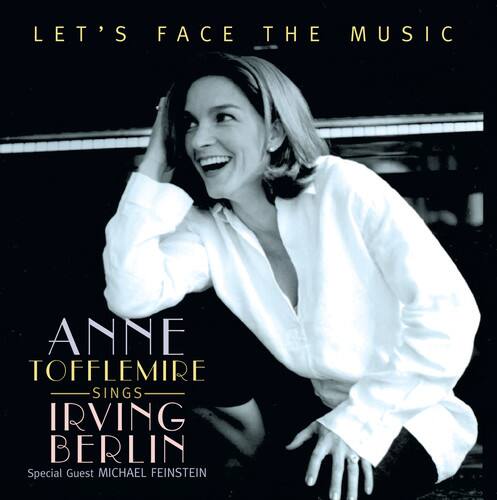Ann Tofflemire Let's Face The Music: Ann Tofflemire Sings Irving Berlin ...