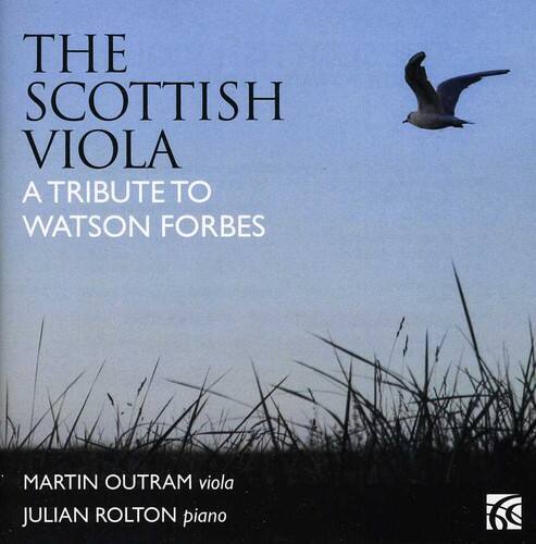 Martin Outram Scottish Viola: A Tribute to Watson Forbes COMPACT DISCS ...