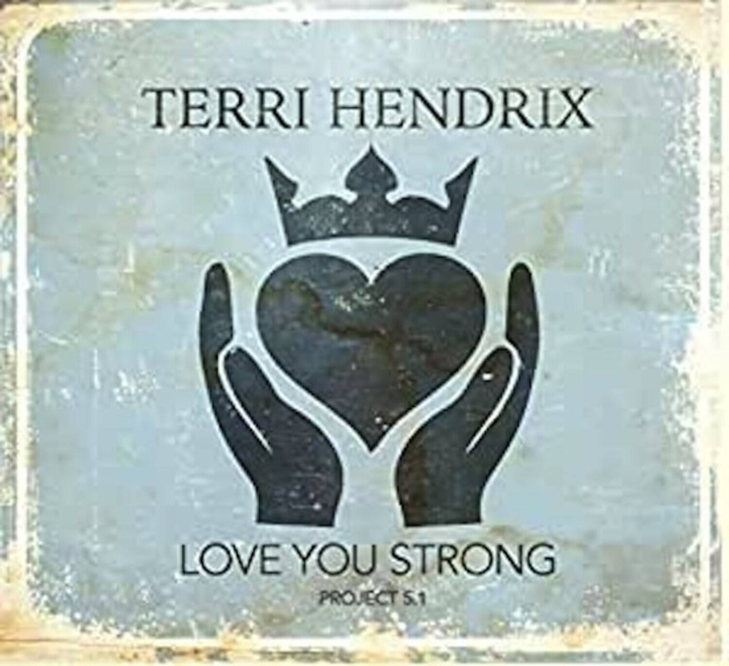 Terri Hendrix Love You Strong COMPACT DISCS [CD] - Best Buy