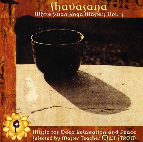 Various Artists Shavasana: White Swan Yoga Masters, Vol. 3 COMPACT ...
