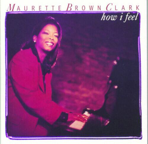 Maurette Brown Clark How I Feel COMPACT DISCS [CD] - Best Buy